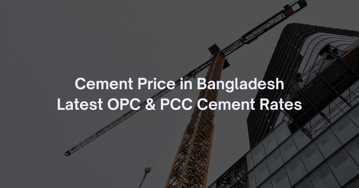 Cement Price in Bangladesh Today 2026 | OPC & PCC 50kg Bag Rate
